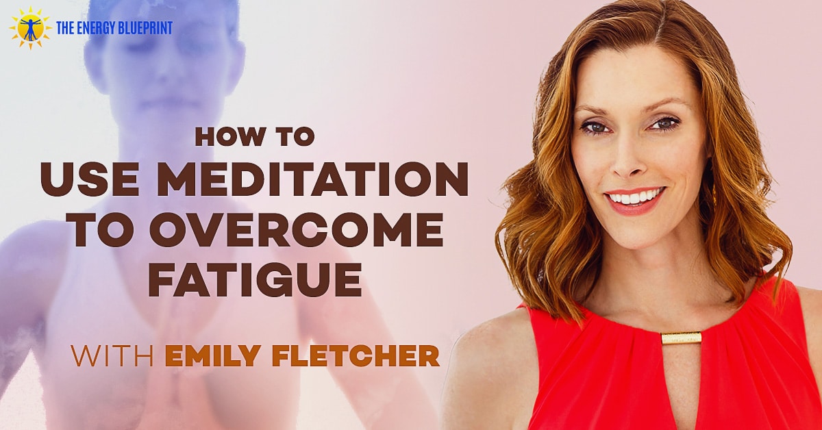 How To Use Meditation To Overcome Fatigue with Emily Fletcher - The ...